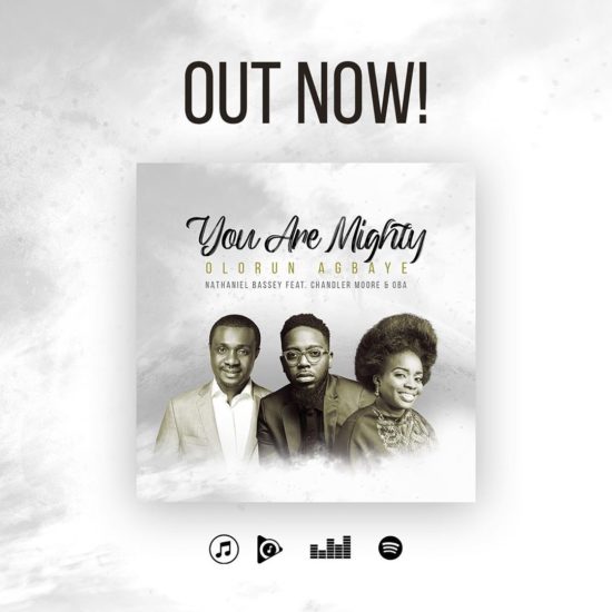 New Music: Nathaniel Bassey feat. Chandler Moore & Oba - Olorun Agbaye (You Are Mighty) | BellaNaija