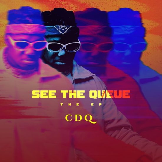 New EP: CDQ - See The Queue | BellaNaija
