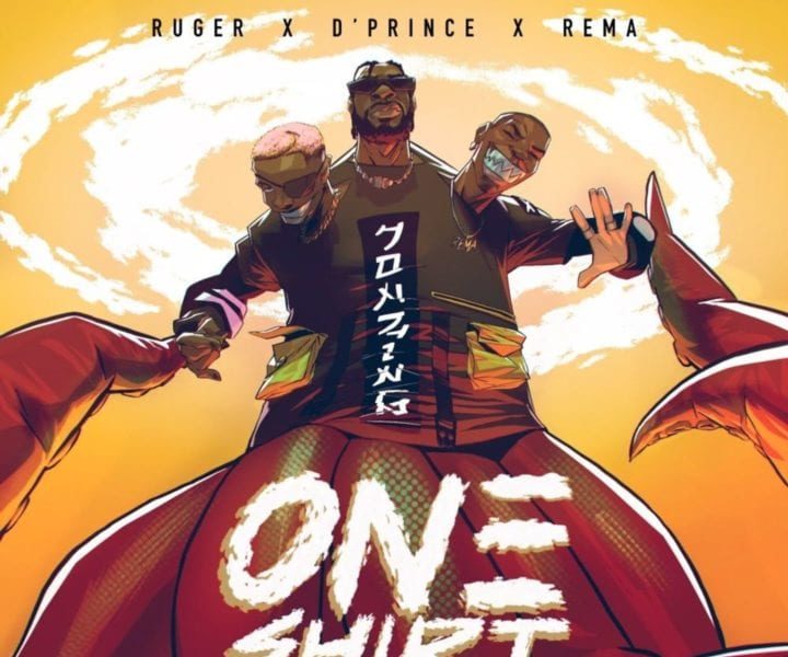 New Music: Ruger feat. D'Prince & Rema - One Shirt | BellaNaija