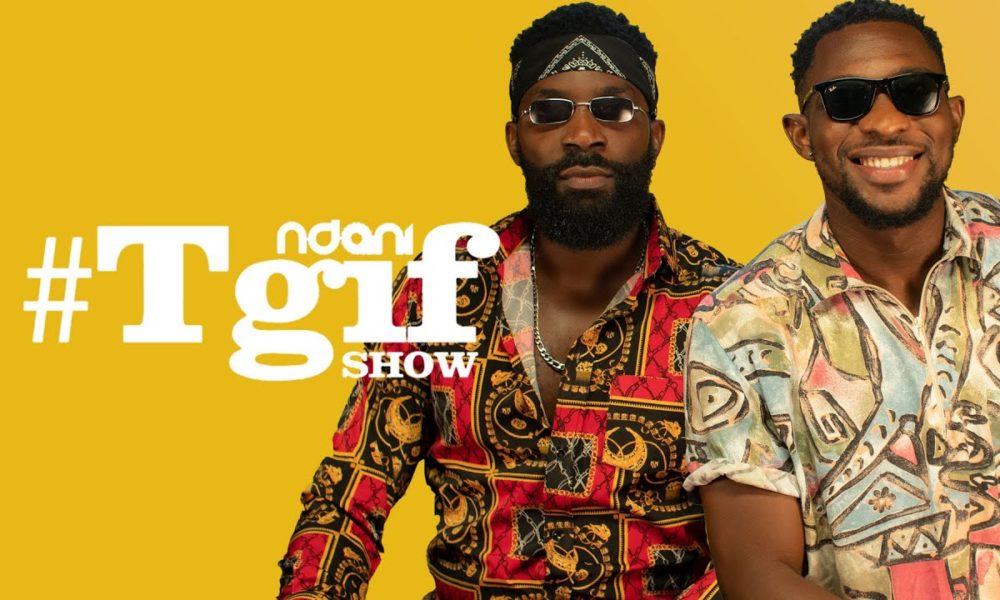 Watch Eso Dike & Taye Arimoro team up on this Episode of "Ndani TGIF ...