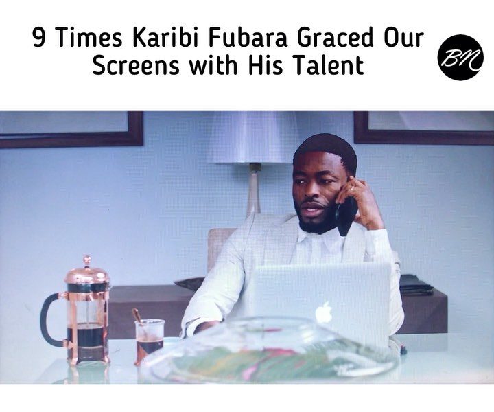 9 Times Karibi Fubara Graced Our Screens with His Talent | BellaNaija