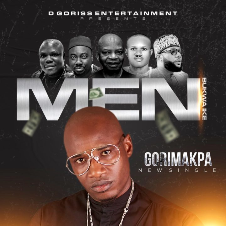 New Music: Gorimakpa - Men Bukwa Ike | BellaNaija