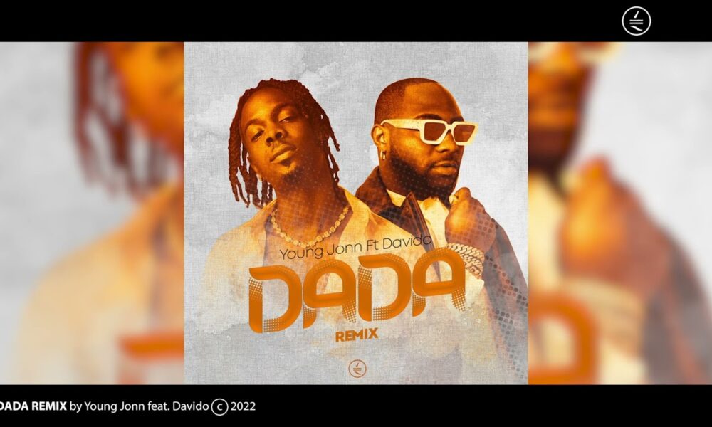 New Music: Young Jonn feat. Davido - Dada (Remix) | BellaNaija