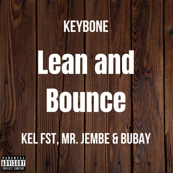 New Music: Keybone feat. Kel Fst, Mr. Jembe & Bubay - Lean and Bounce ...