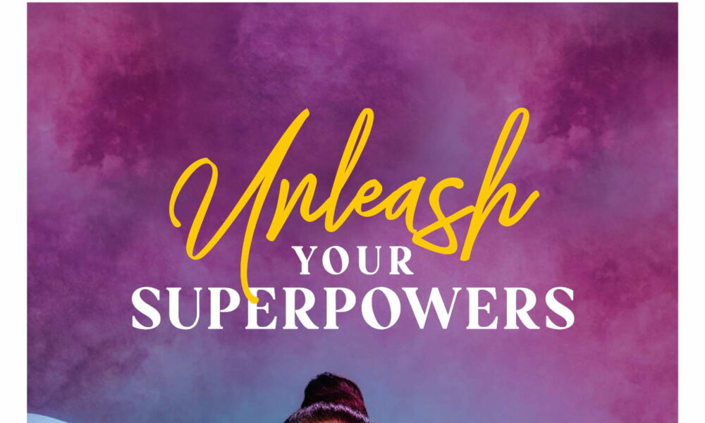 Foluso Gbadamosi’s 'Unleash your Superpowers' will Help You Maximise ...