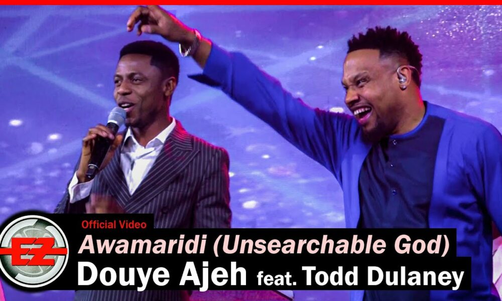 New Music + Video: Douye Ajeh feat. Todd Dulaney — Awamaridi ...