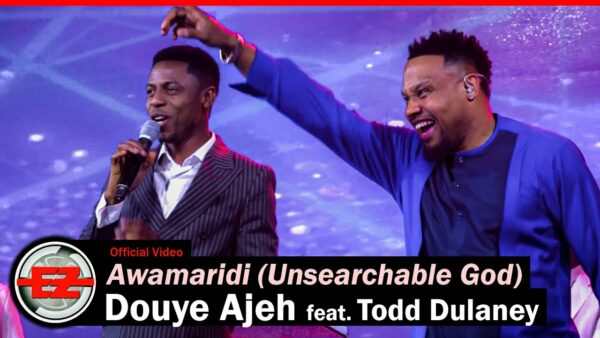 New Music + Video: Douye Ajeh feat. Todd Dulaney — Awamaridi ...
