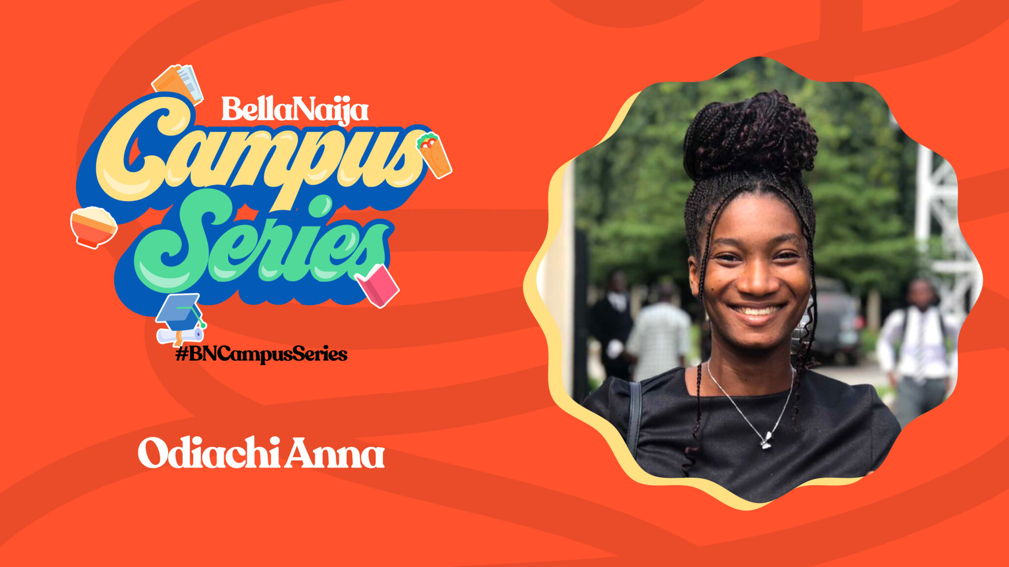 #BNCampusSeries: See How Odiachi Anna Became an Academic Idan at the ...