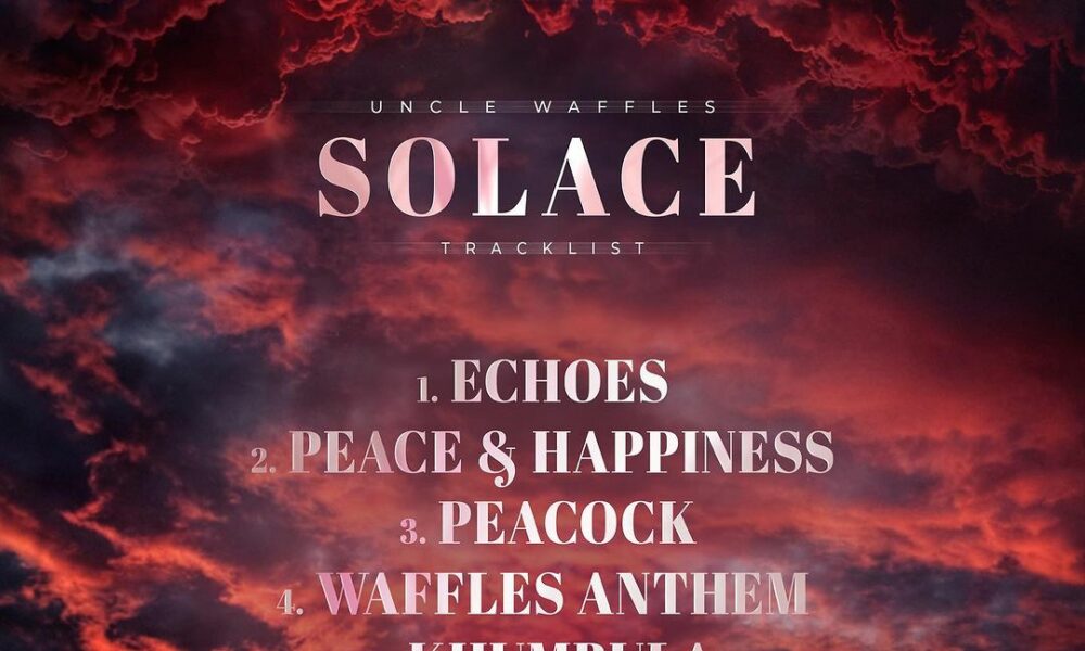 Uncle Waffles delivers 7-Track EP "Solace" | Listen Here | BellaNaija