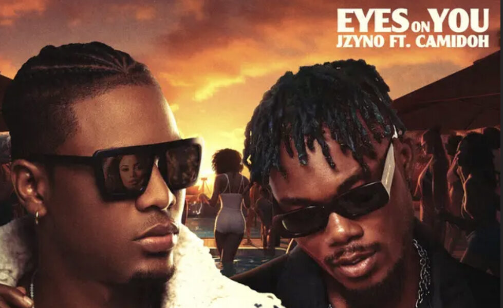New Music: JZyNo feat. Camidoh — Eyes on You | BellaNaija