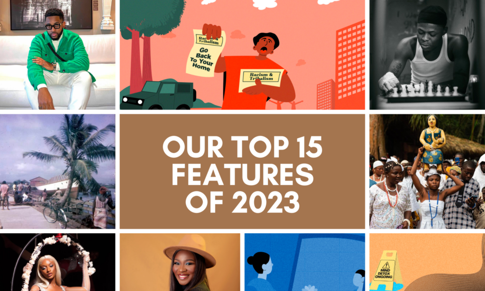 Editor’s Pick: Our Top Fifteen Features of 2023 | BellaNaija