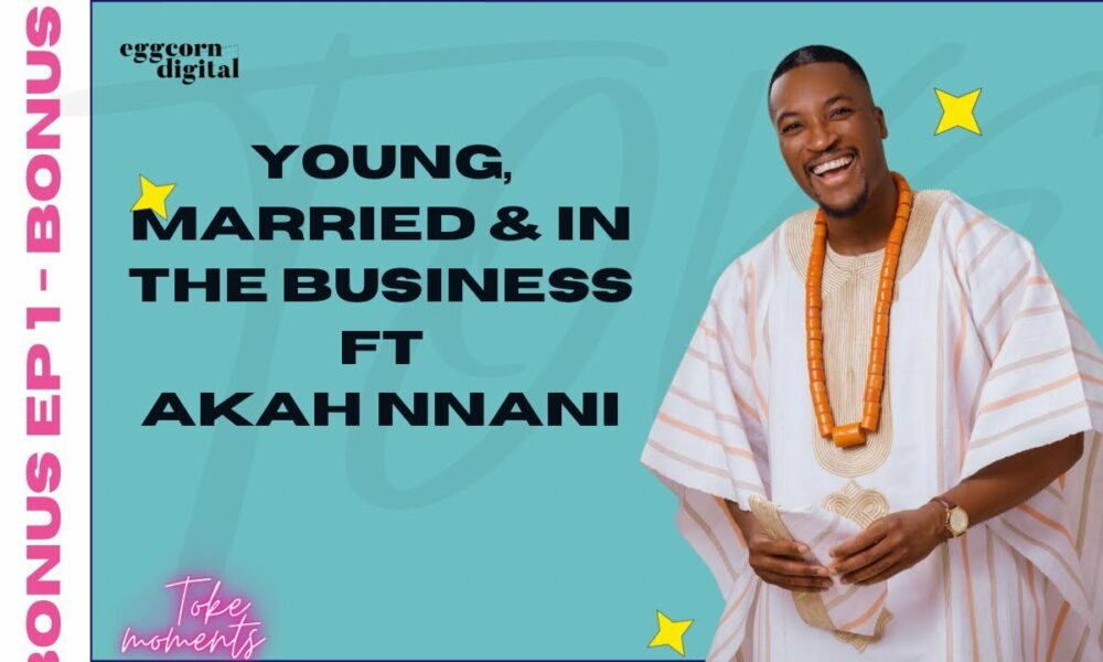 Akah Nnani Discusses Faith, Marriage & Personal Growth on "Toke Moments ...