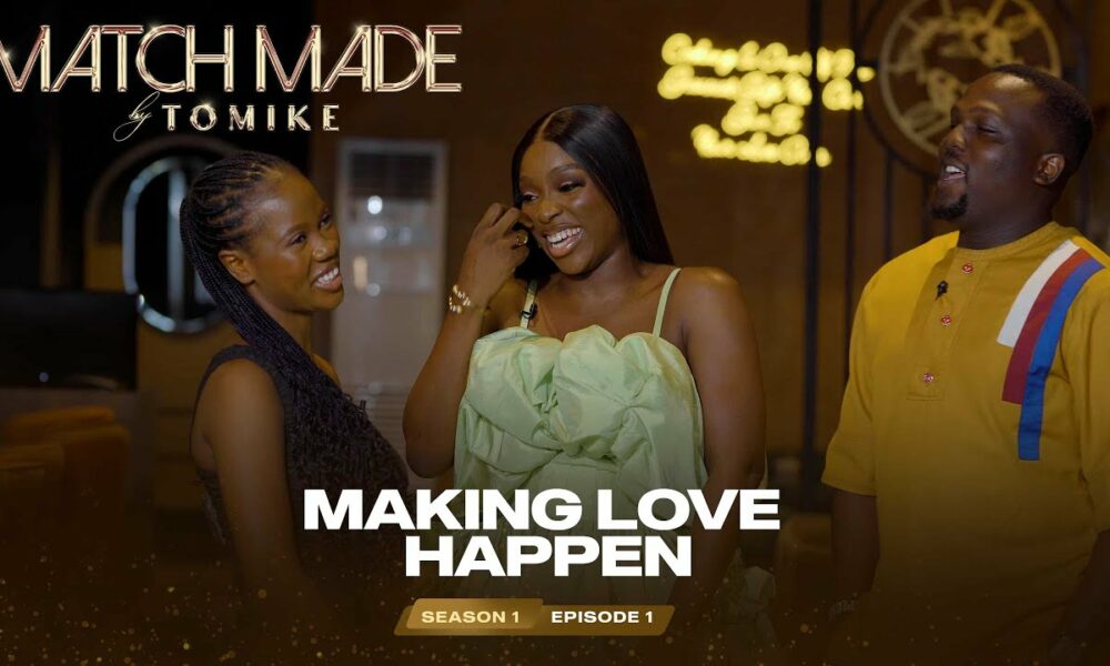 Searching for Love: Tomike Adeoye's "Match Made By Tomike" Premieres ...