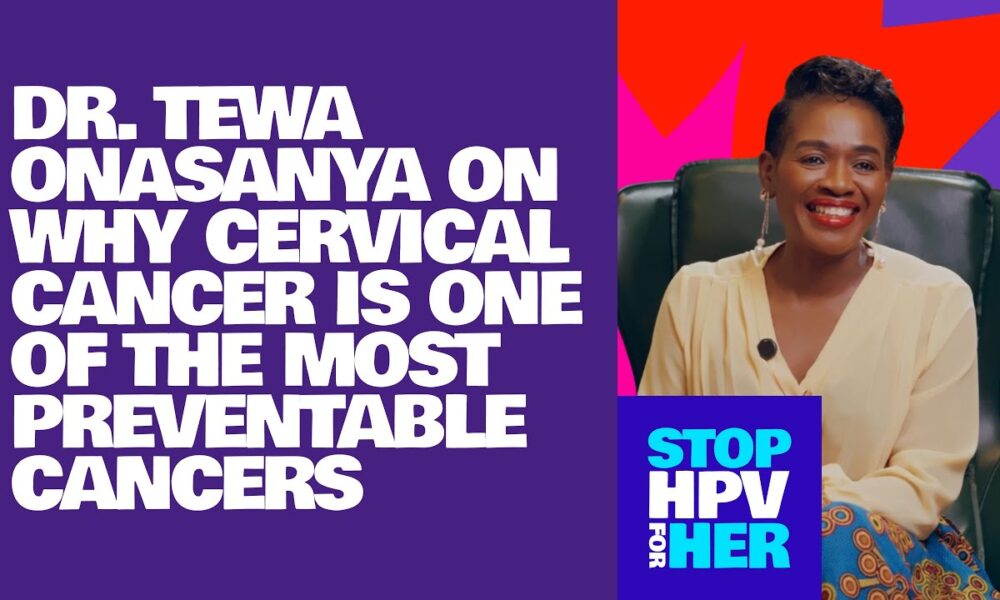 “Ladies, Do Your Pap Smear!” — Dr. Tewa Onasanya Talks HPV and Cervical ...