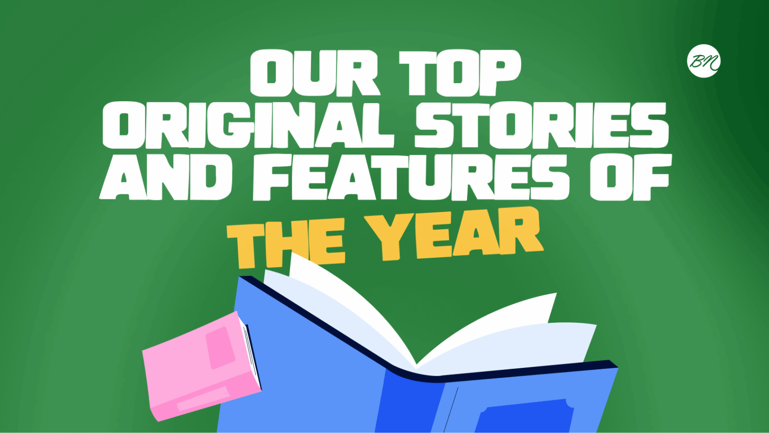 Editor's Pick: Our Top Original Stories and Features of The Year ...